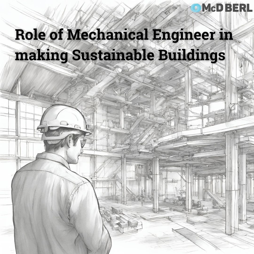 Role of Mechanical Engineer in making Sustainable Buildings - McD BERL