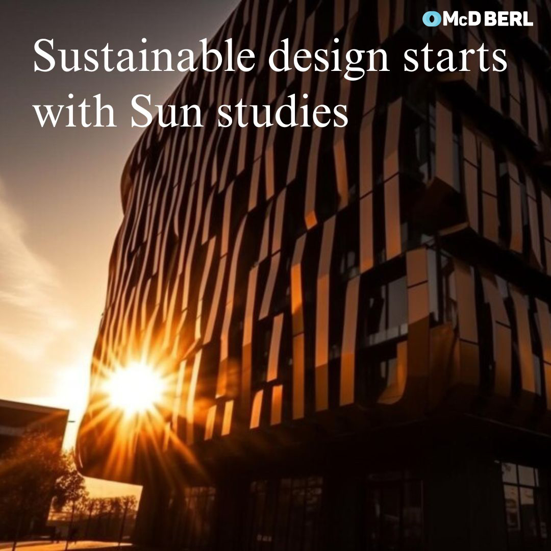 Sustainable design starts with Sun studies. - McD BERL